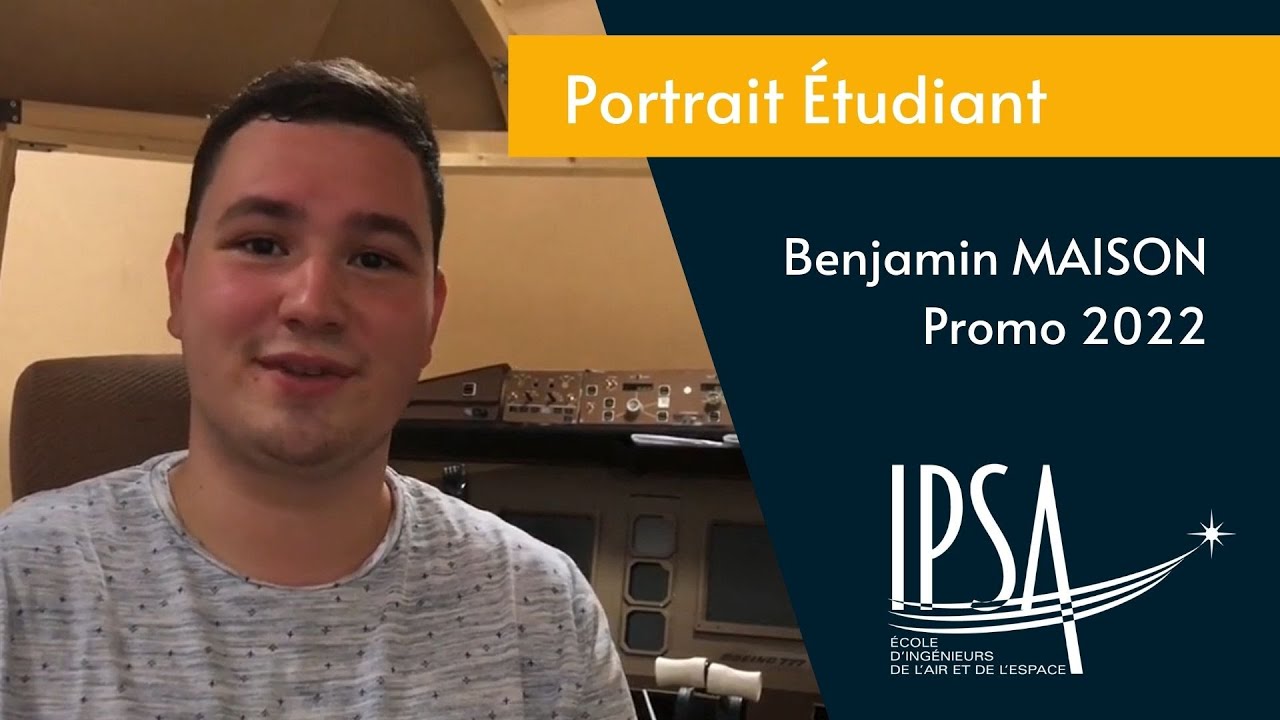 Portait ingénieur - Benjamin Maison (IPSA promo 2022) - CPGE - YouTube