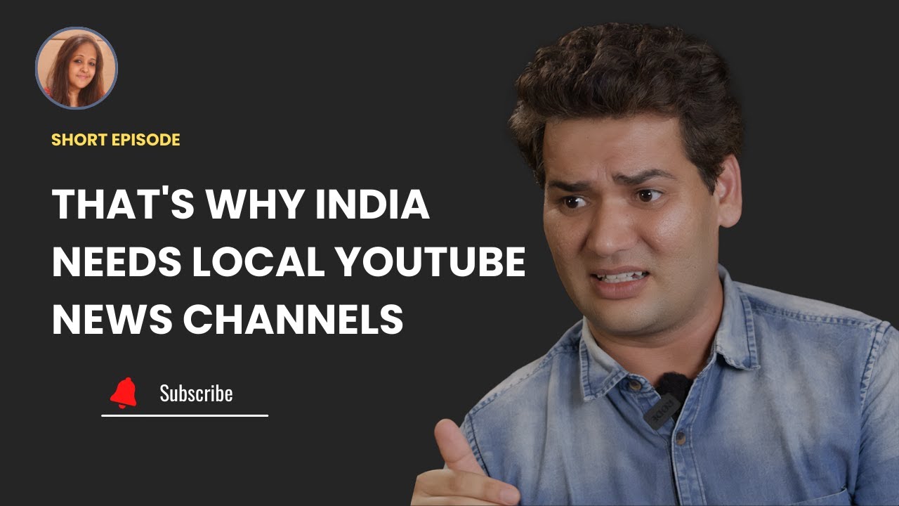 That's Why India Needs Local YouTube News Channels - YouTube