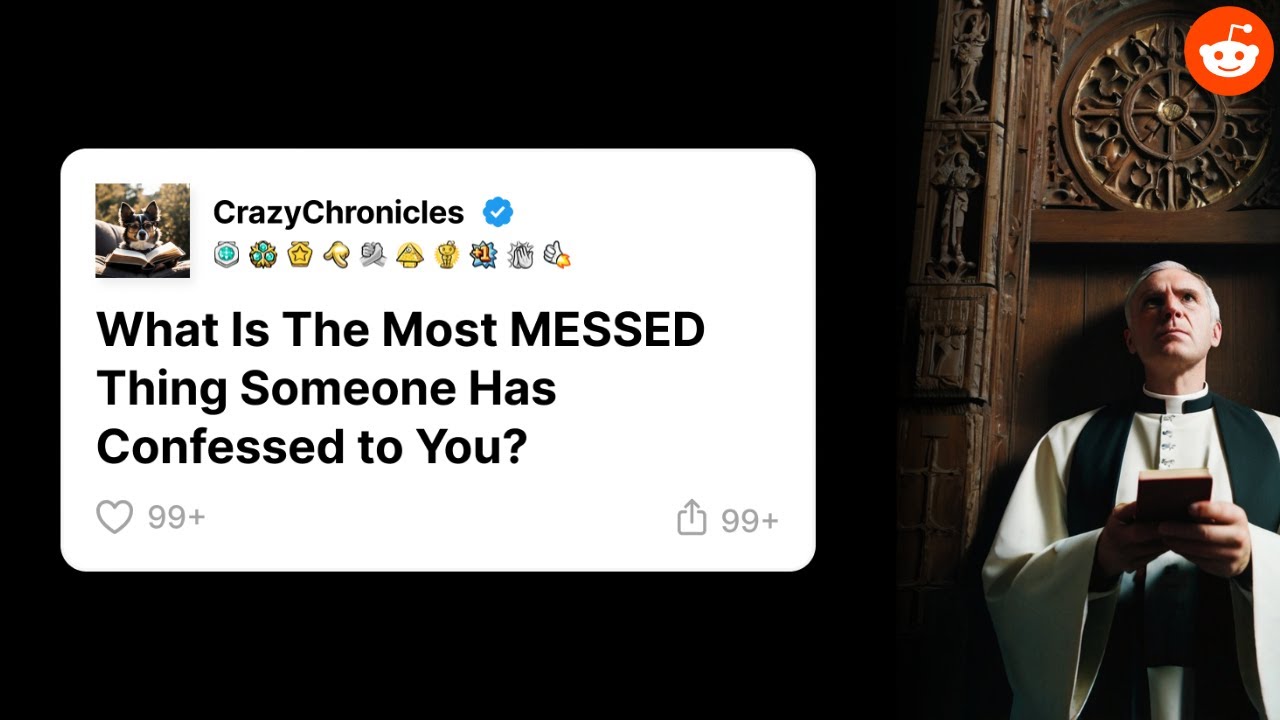 What Is The Most MESSED Thing Someone Has Confessed to You? | Reddit ...