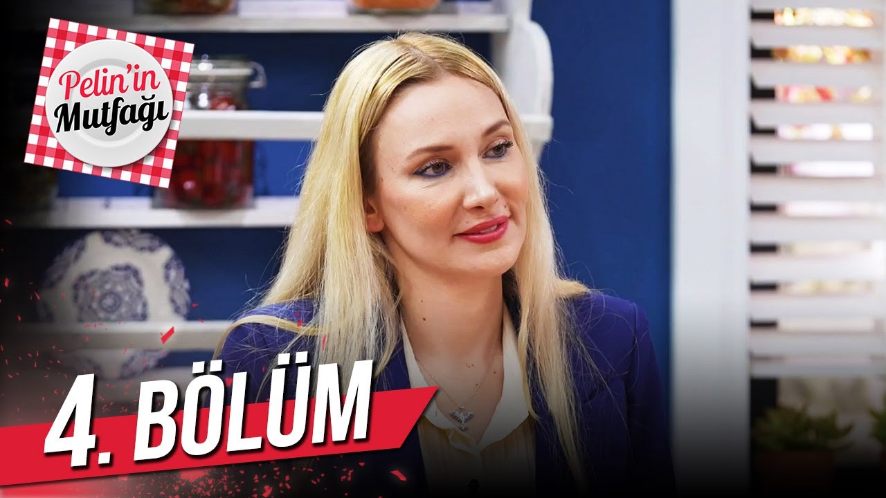 Pelin'in Mutfağı 4. Bölüm - YouTube