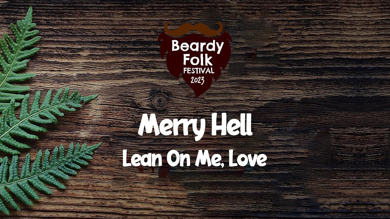 Merry Hell : Lean On Me, Love - YouTube