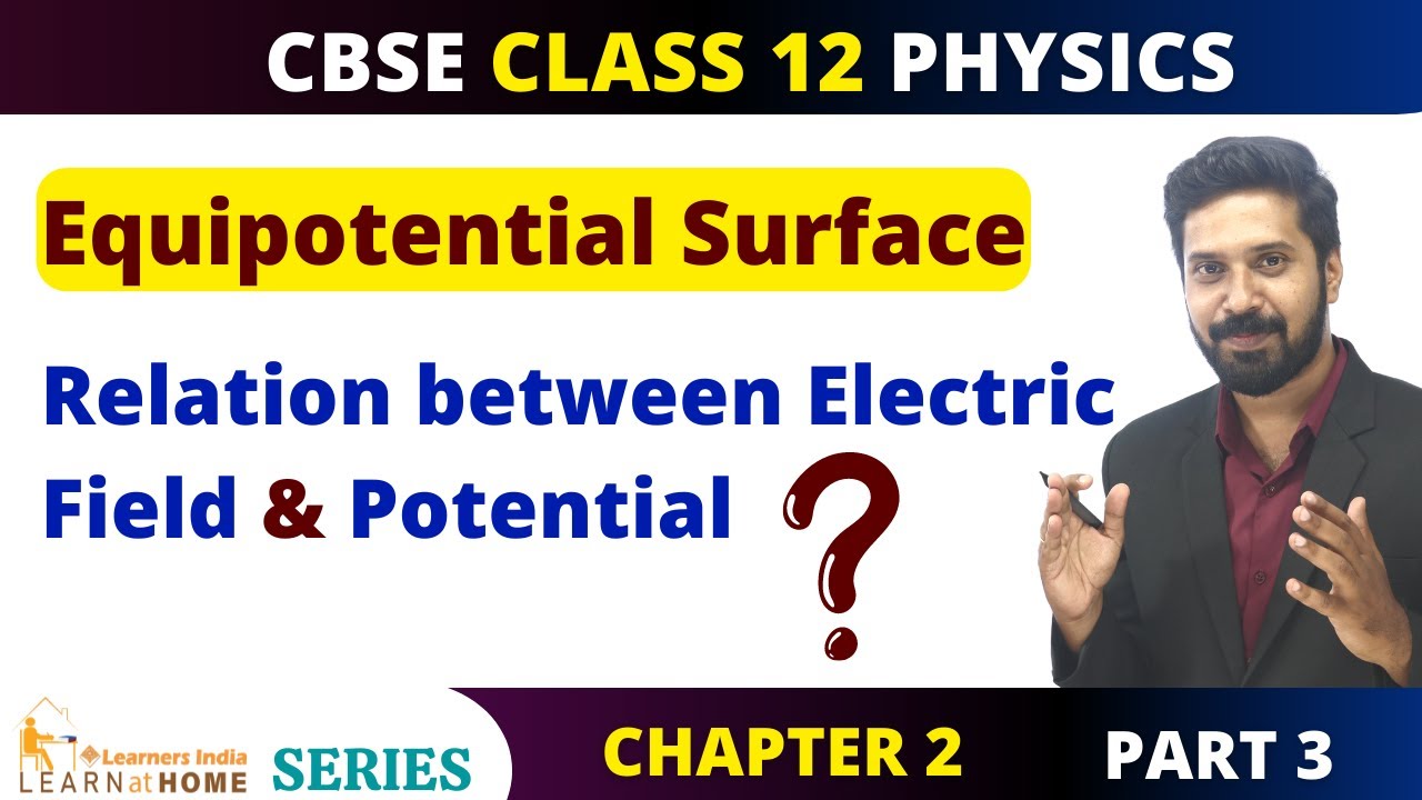 Equipotential Surface, Electric Field ,Potential |CBSE |CLASS 12 ...