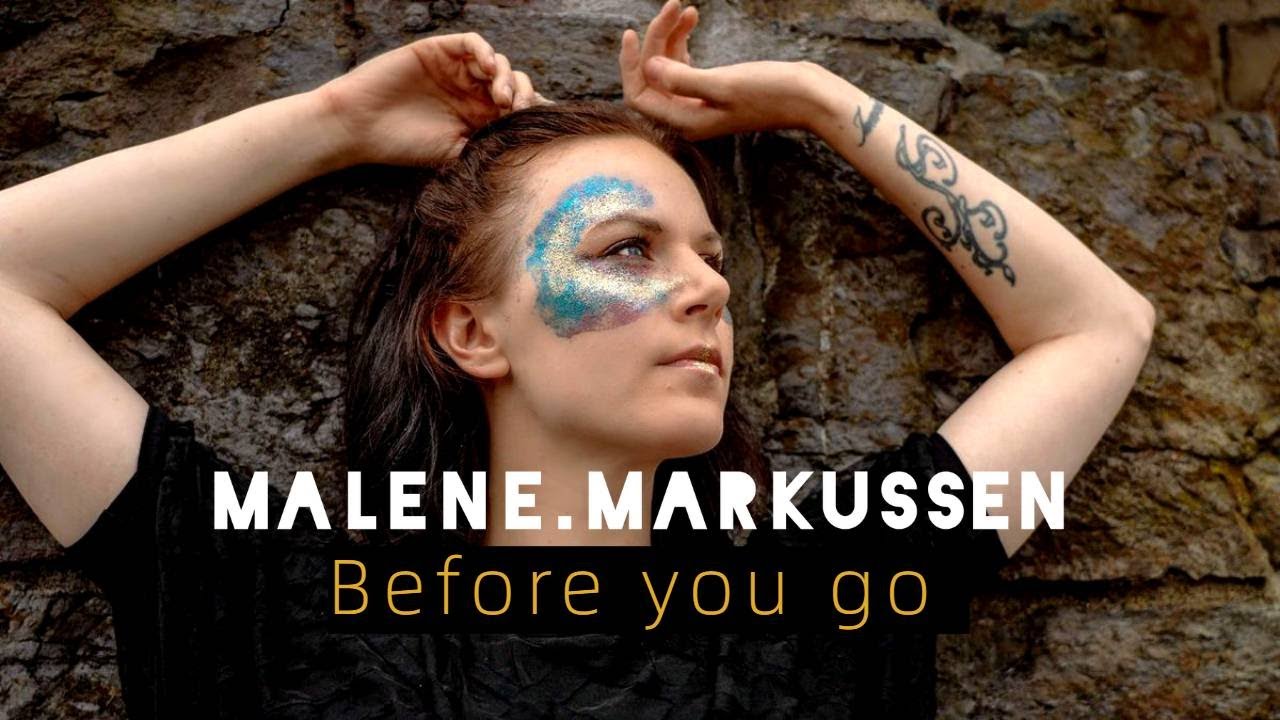 Malene Markussen - Before You Go ( Only On Youtube) - YouTube