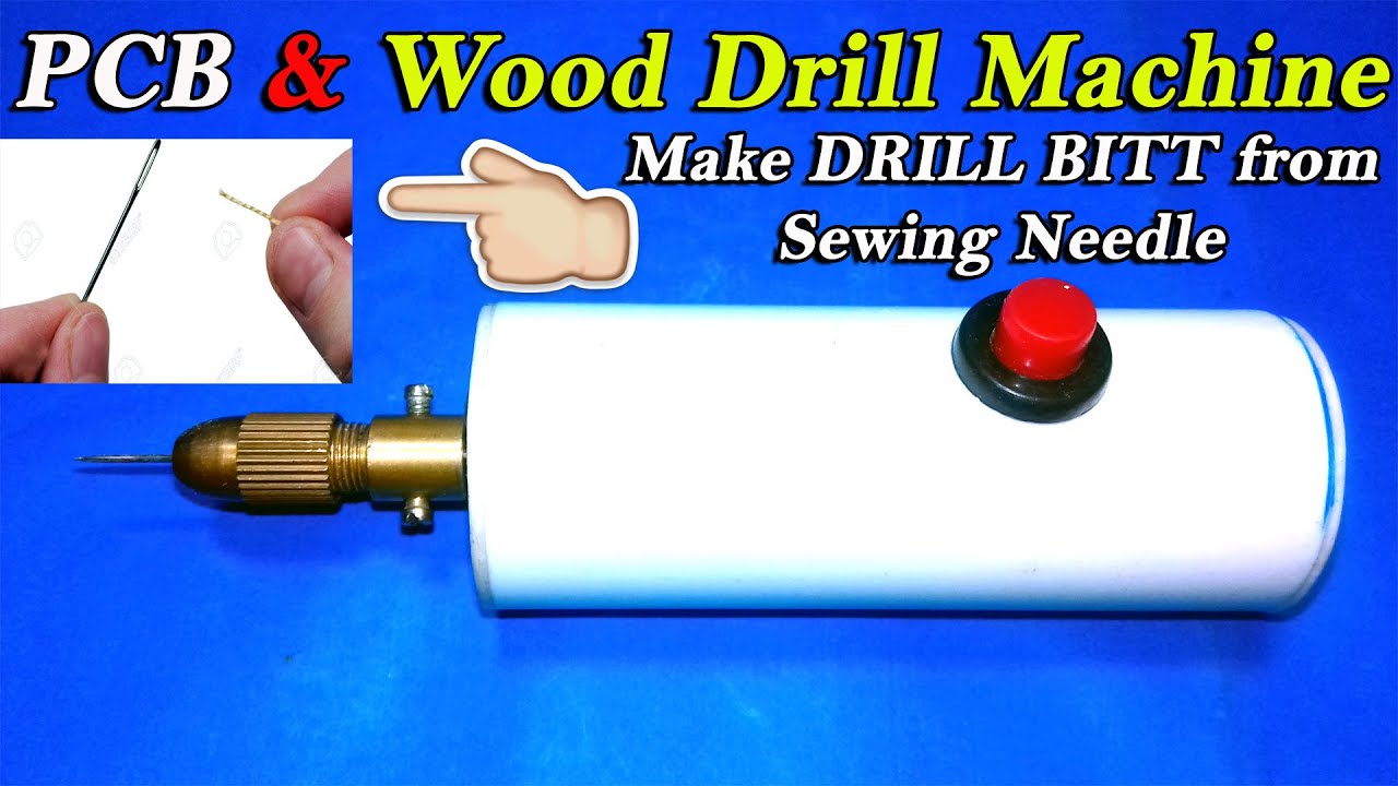 PCB & Wood Drill Machine | Make Drill Bit Using Sewing Needle | How ...