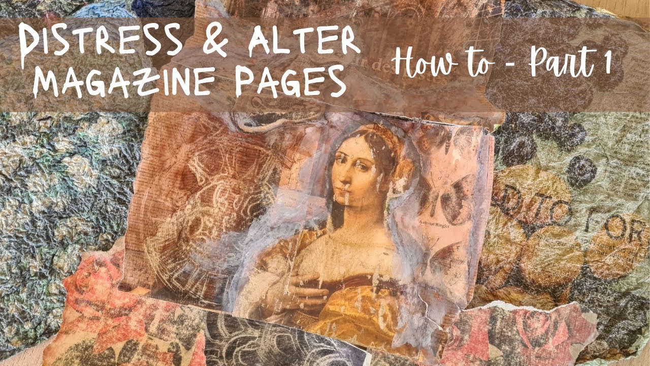 How to Distress and Age Magazine Pages for Your Collage and Mixed Media ...