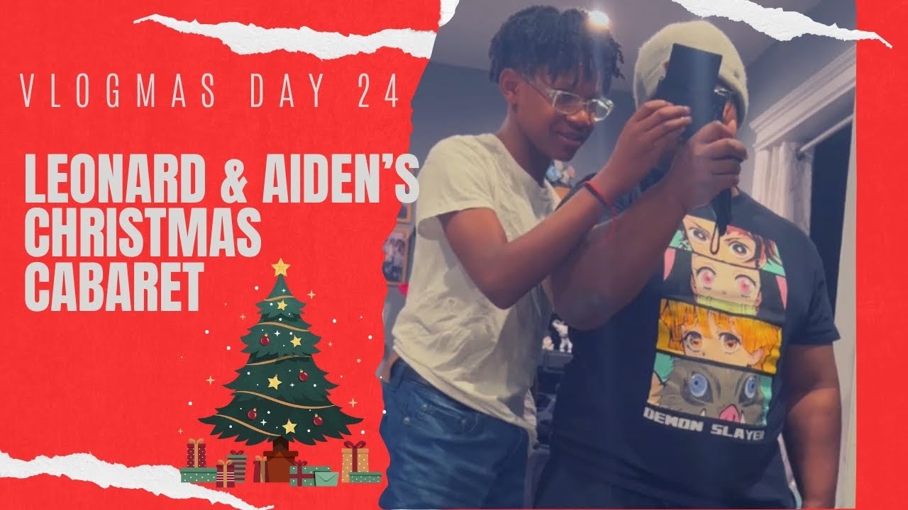 Vlogmas 24: Leonard & Aiden's Christmas Cabaret - YouTube