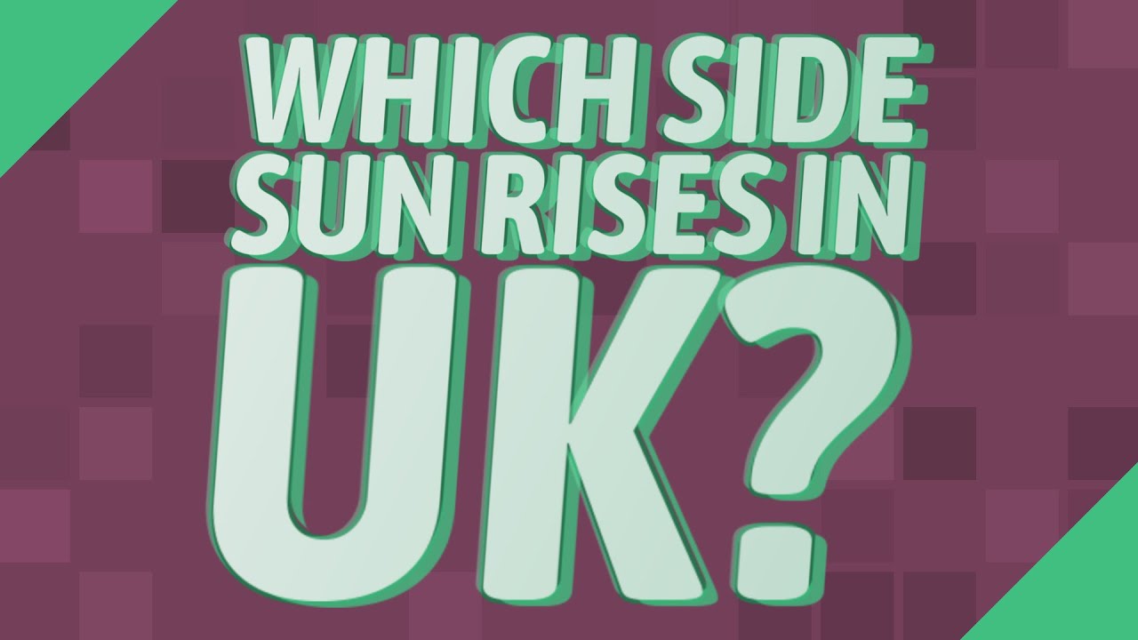 Which side sun rises in UK? - YouTube