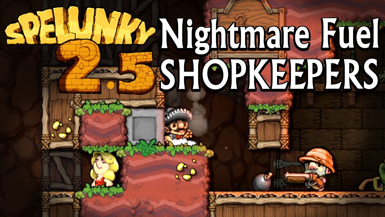 Spelunky 2.5 Shopkeepers Will Show you TRUE HORROR - YouTube