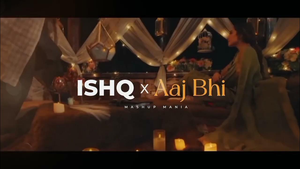 Ishq x Aaj Bhi Mashup _ Brlofimusic _ Vishal Mishra _ Best of Soulful Mashup - YouTube