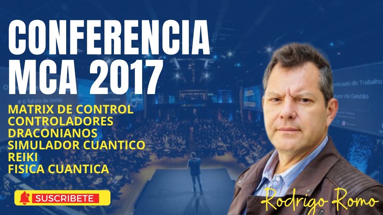 RODRIGO ROMO I CONFERENCIA MCA FESTIVAL 2017 I REIKI MATRIX DE CONTROL ...