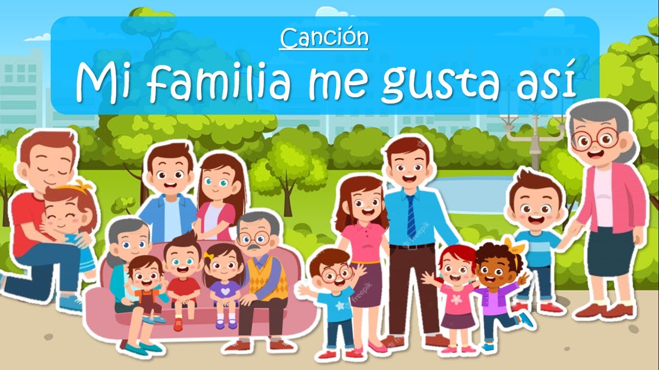 CANCIÓN DE LA FAMILIA (MI FAMILIA ME GUSTA ASÍ) - YouTube