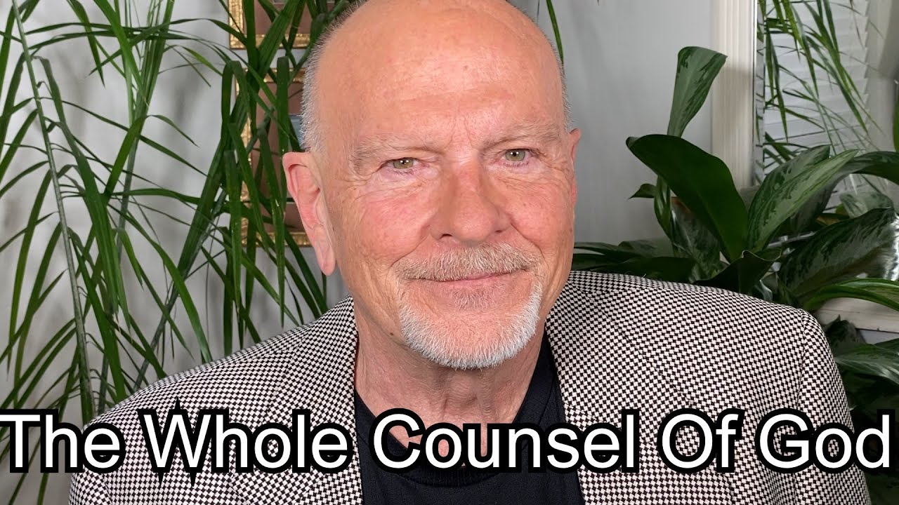 The Whole Counsel Of God YouTube The Whole Counsel Of God YouTube