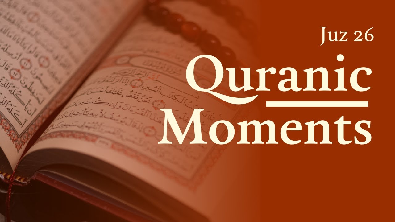 Quranic Moments | Juz 26 | Complete Quran Translation Reading series ...