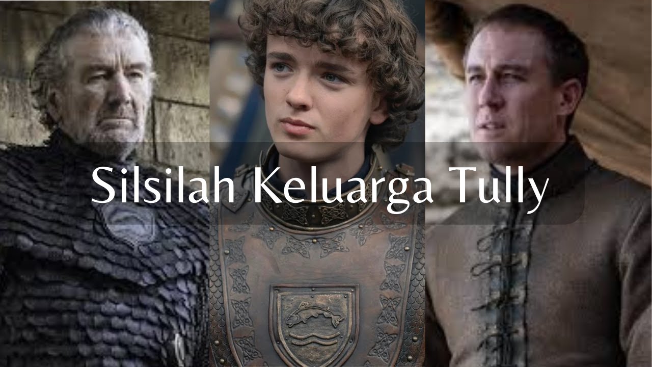 Silsilah Keluarga Tully | Tully Family Tree | Game of Thrones | House ...