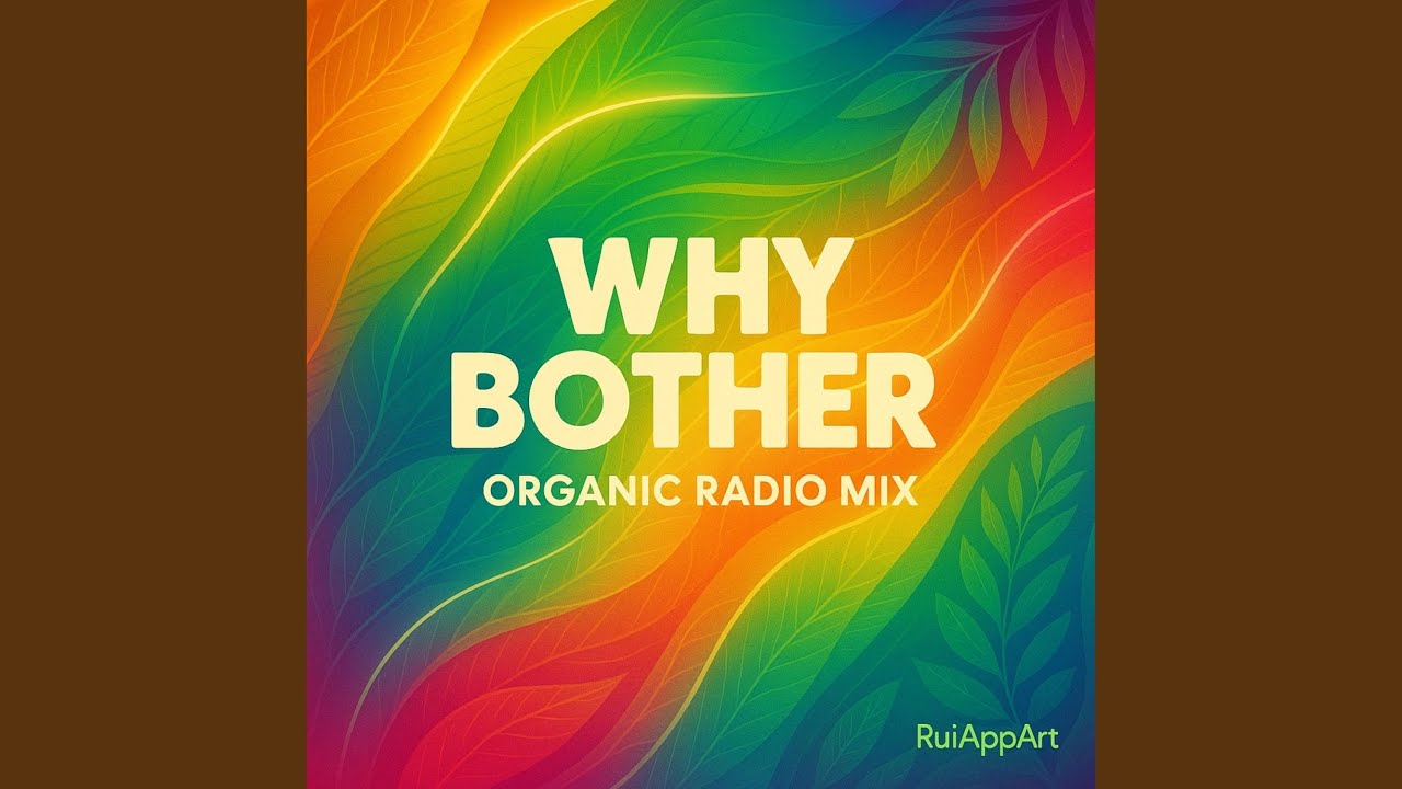 Why Bother (Organic Radio Version) - YouTube