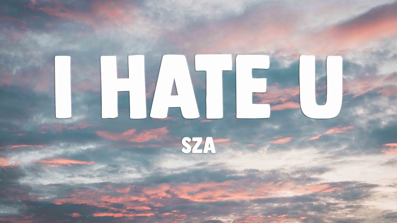 I Hate U - SZA (Lyrics Version) 🎤 - YouTube