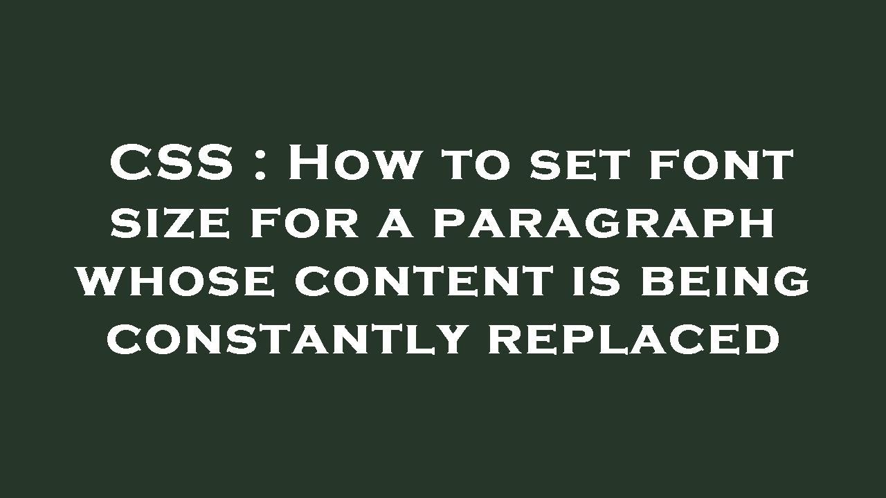 CSS How To Set Font Size For A Paragraph Whose Content Is Being css-how-to-set-font-size-for-a-paragraph-whose-content-is-being
