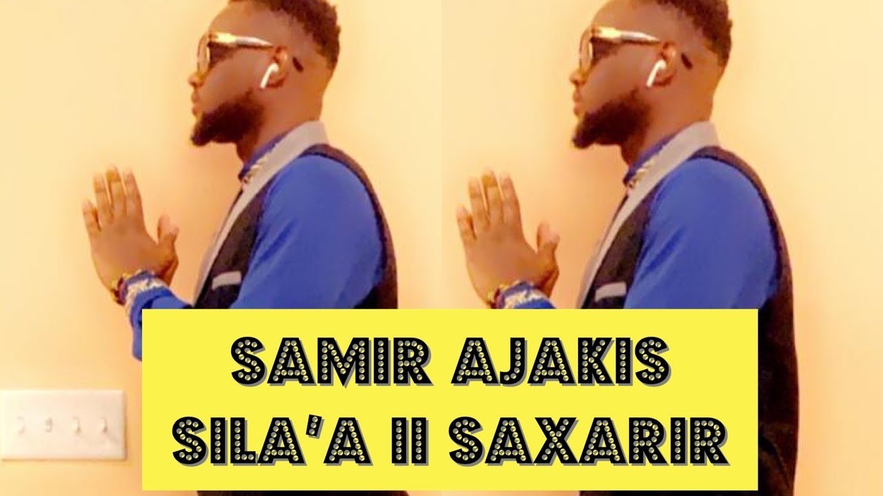 SAMIR AJAKIS || HEESTII SILA'A II SAXARIR || TAWAKAL STUDIO CENTER ...