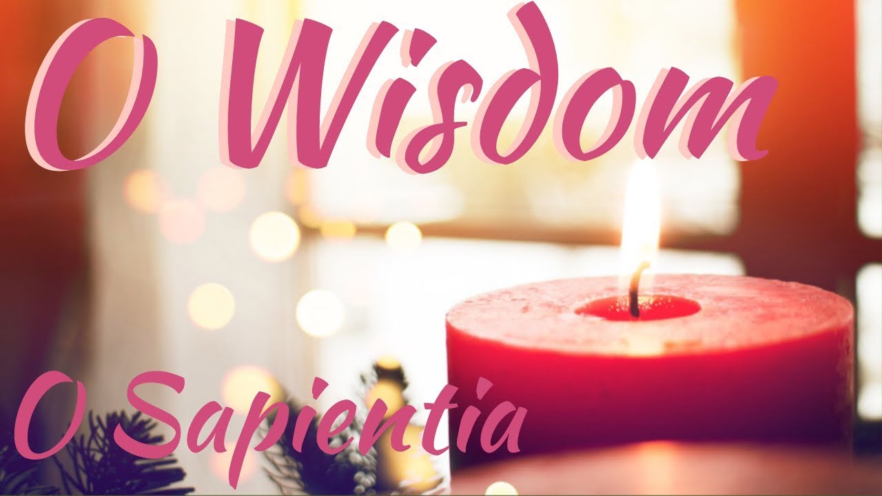 O Sapientia | O Wisdom | Dec 17 - YouTube