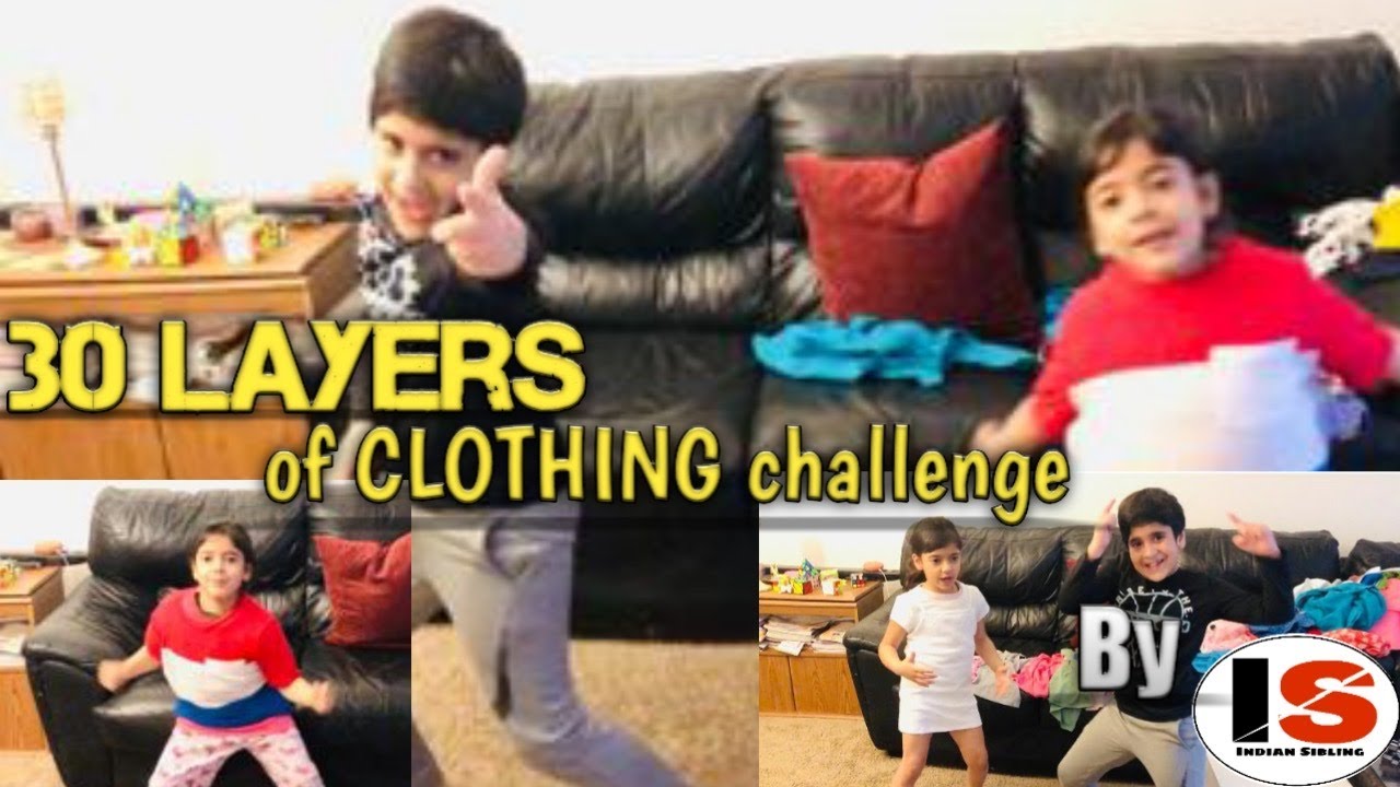 Wearing 30 Layers Of Clothing Challenge.....With Indian Sibling ...