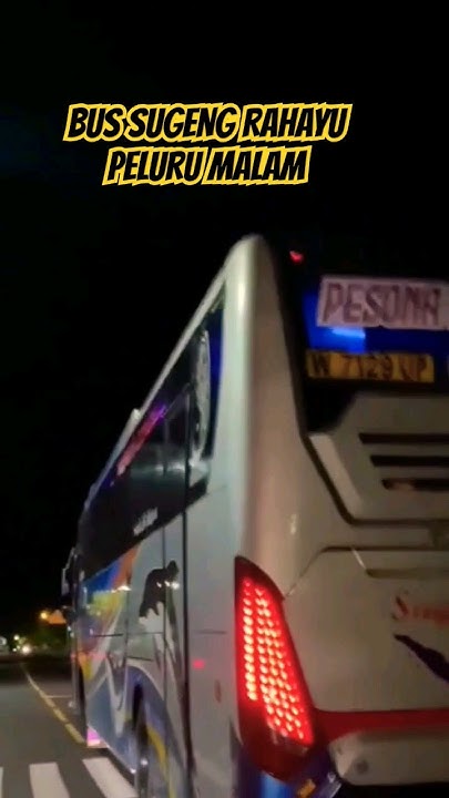 BUS SUGENG RAHAYU PELURU MALAM #sugengrahayu - YouTube