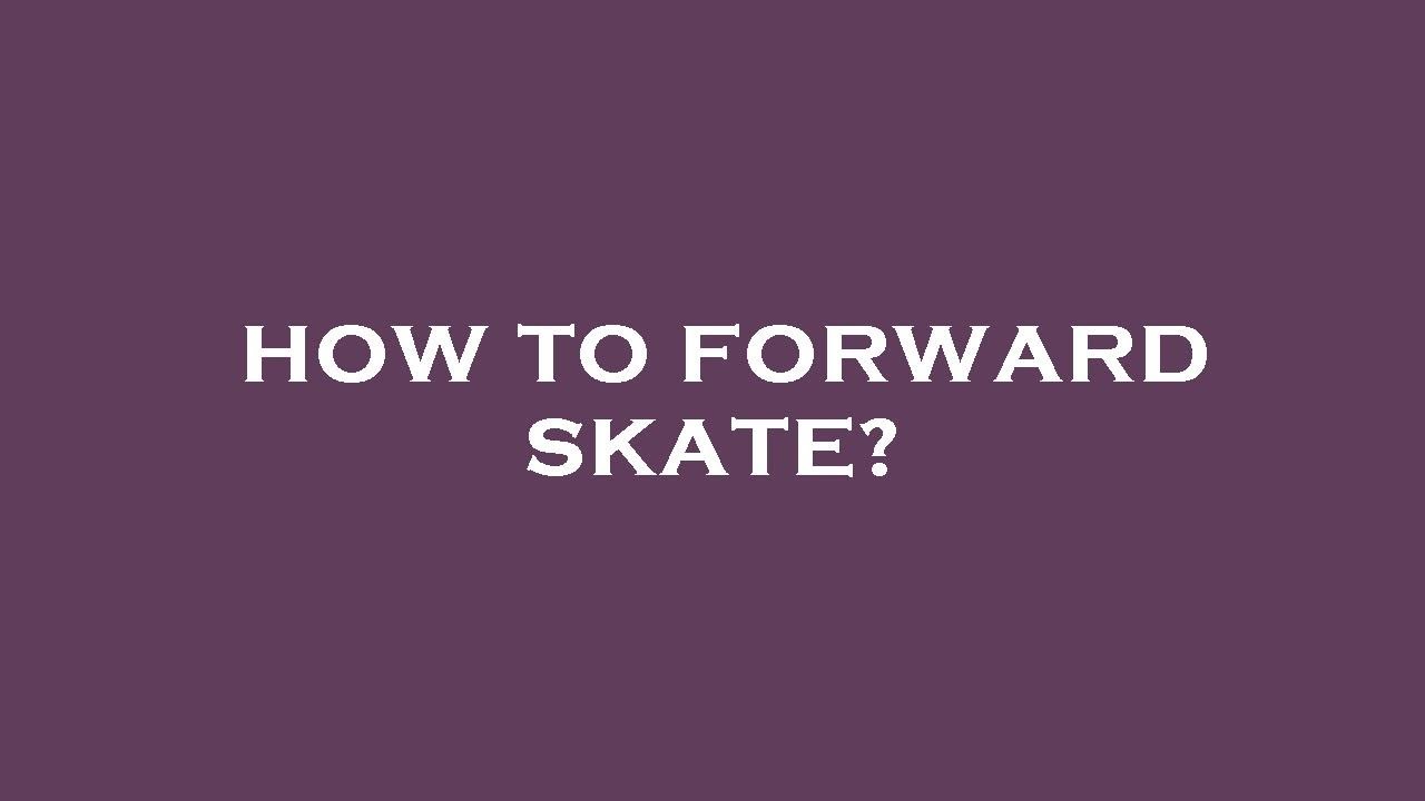 How to forward skate? - YouTube