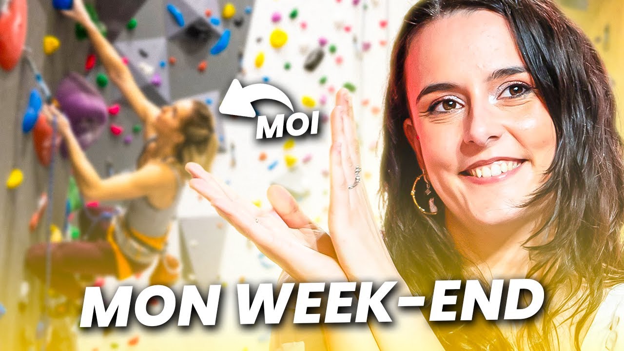 Je suis la pro de l'escalade ? Je vous raconte mon week-end - YouTube