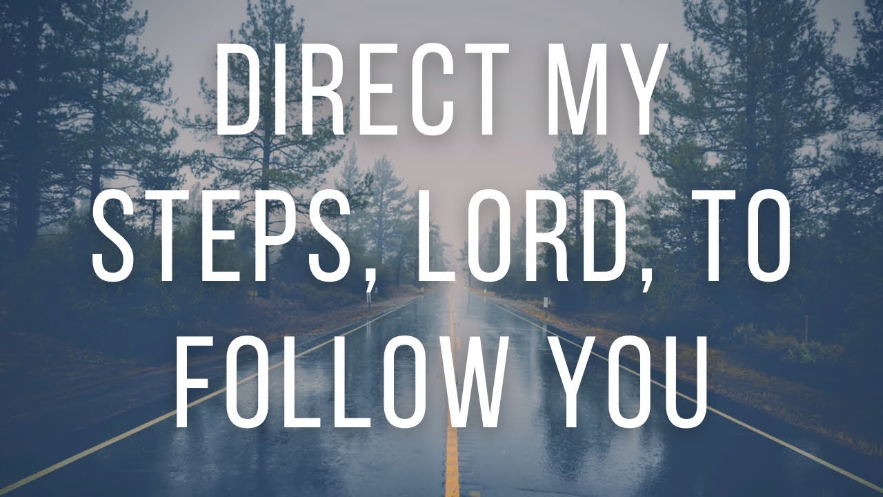 Direct My Steps, Lord, To Follow You - Daily Prayers #149 - YouTube