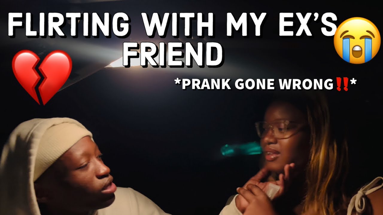 FLIRTING WITH MY EX’S FRIEND INFRONT OF MY EX (PRANK GONE WRONG)*SHE ...