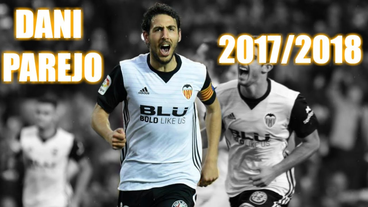 Dani Parejo - Goals, Skills & Assists - 2017/18 - YouTube