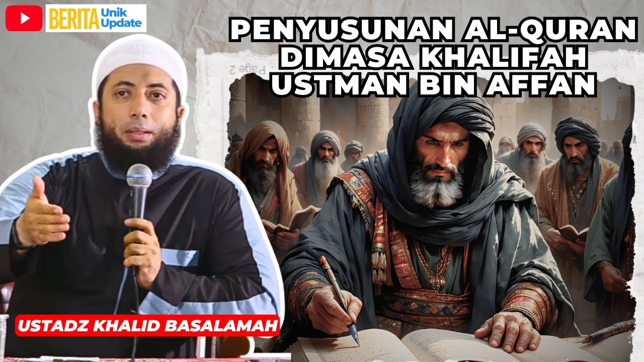 Sejarah Menakjubkan Disusunnya Al Qur'an Dimasa Khilafah Utsman bin ...