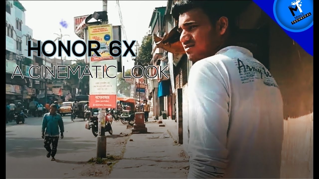 Honor 6X : A Cinematic Look