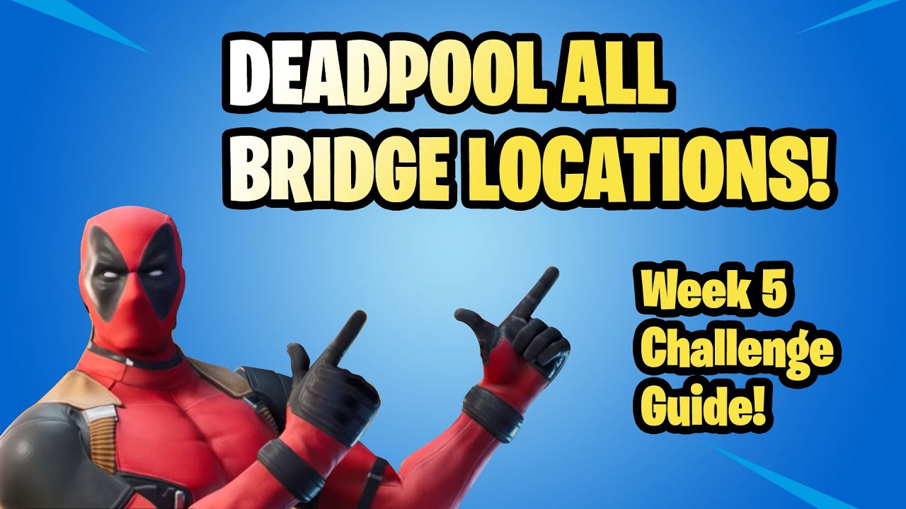 DEADPOOL BRIDGE LOCATIONS & STUFFED UNICORN GUIDE WEEK 5 CHALLENGE ...