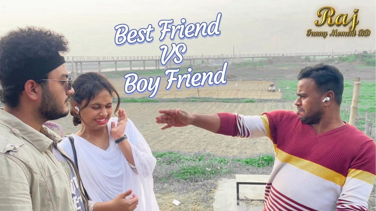 Best Friend VS Boy Friend - YouTube