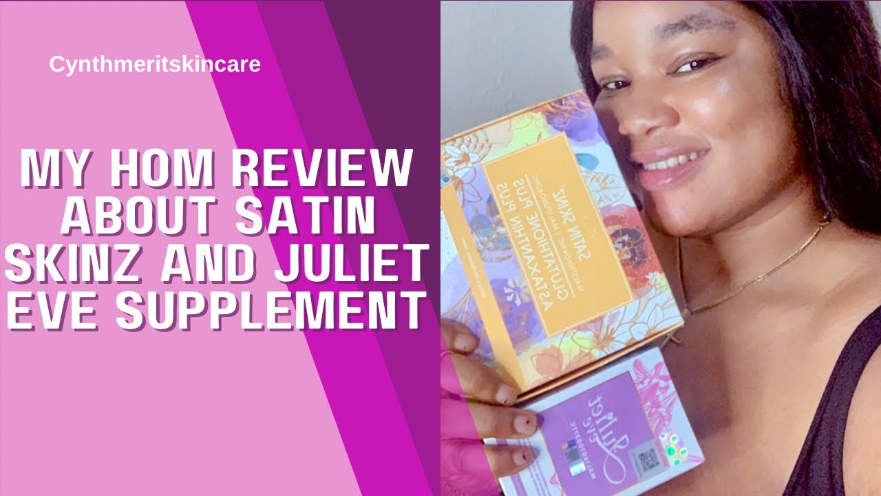 MY HONEST REVIEW ABOUT SATIN SKINZ AND JULIET EVE SUPPLEMENTS|| THE ...