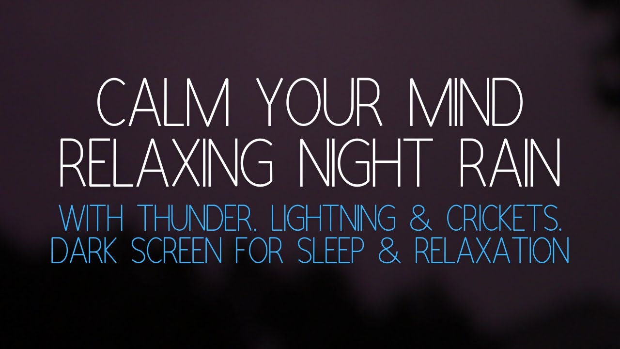 Calm your mind relaxing night rain with thunder, lightning, and ...