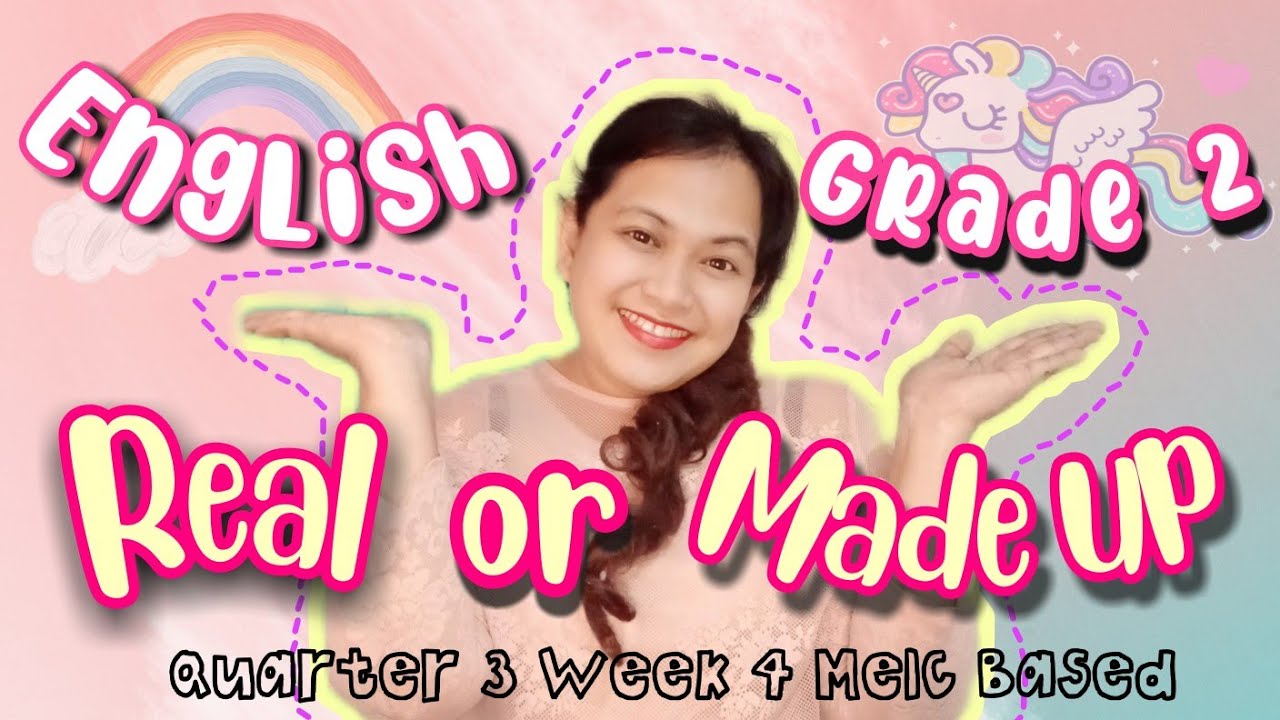 ENGLISH 2 QUARTER 3 WEEK 4 MELC BASED I REAL AND MADE UP - YouTube