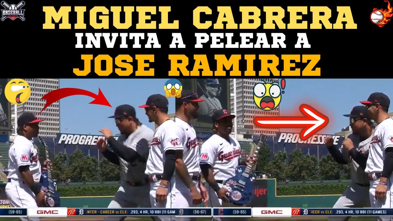 🚨URGENTE🚨🔥Asi MIGUEL CABRERA INVITA A PELEAR A JOSE RAMIREZ EN ...