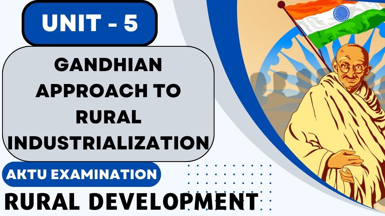 GANDHIAN APPROACH TO RURAL INDUSTRIALIZATION | Rural Development | Unit ...
