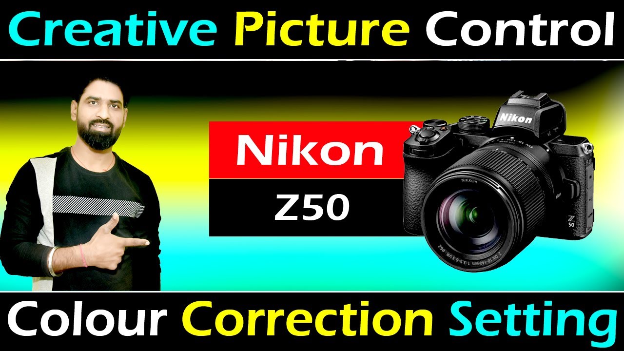 Creative Picture Control | Nikon Z50 Colour Correction Setting In Hindi ...