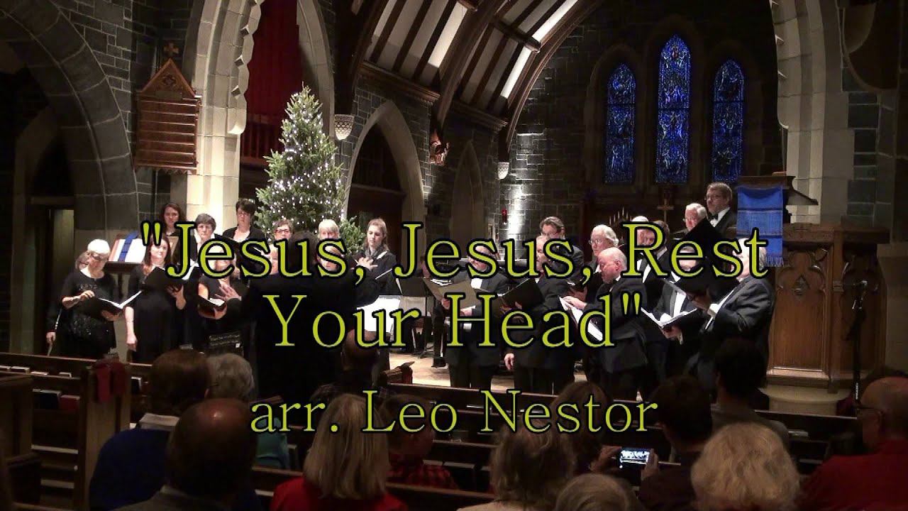 "Jesus, Jesus Rest Your Head" Arr. Leo Nestor - YouTube