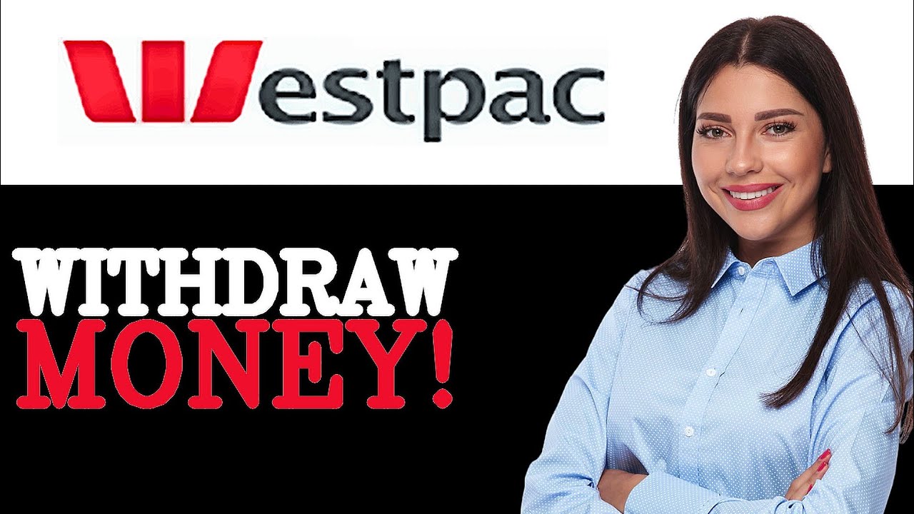 How To Withdraw Money From Westpac Bank (2025) - YouTube