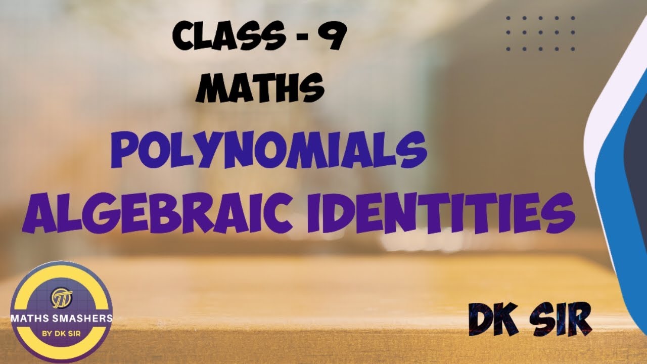 Class 9 | Algebraic Identities | Polynomials | Ch-2 | Maths Smashers DK | 2024-2025 | New Ncert ...
