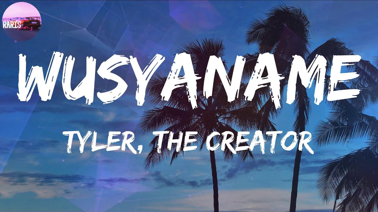 Tyler, The Creator - WUSYANAME (Lyric Video) - YouTube