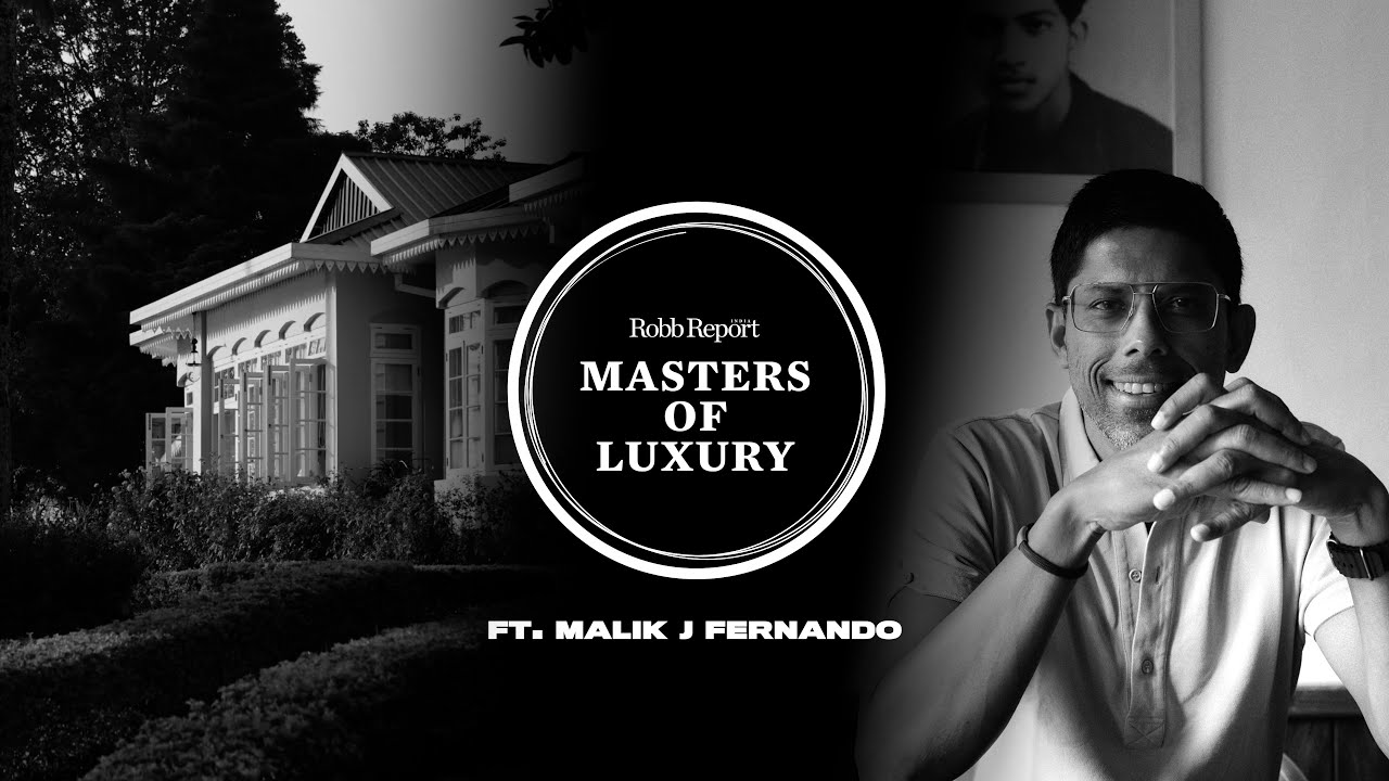Masters of Luxury Episode 2: Meet Malik Fernando, the Man Behind Sri ...