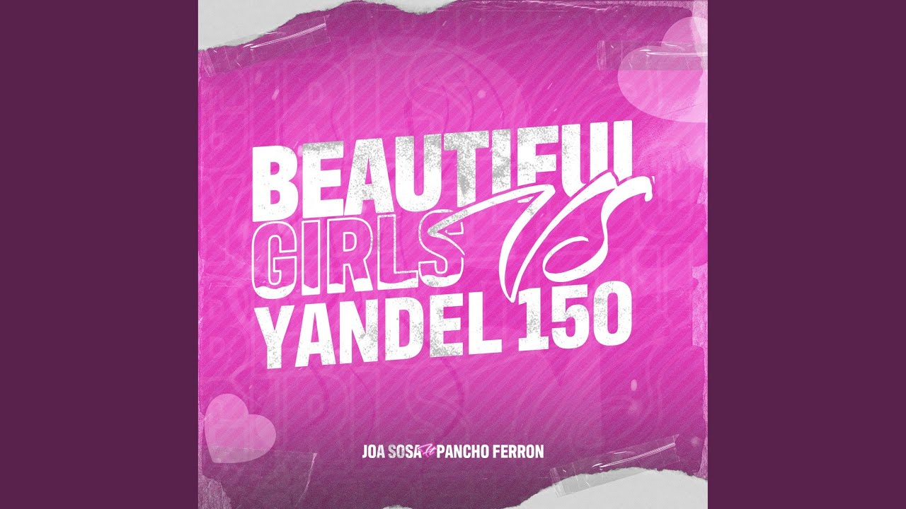 Beautiful Girlx Vs Yandel 150 Mashup Feat Joa Sosa Youtube Music