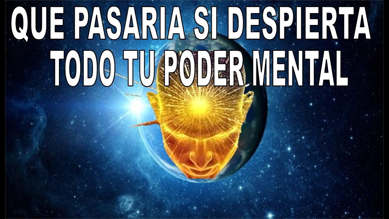 QUE PASARIA SI DESPIERTA TODO TU PODER MENTAL - YouTube