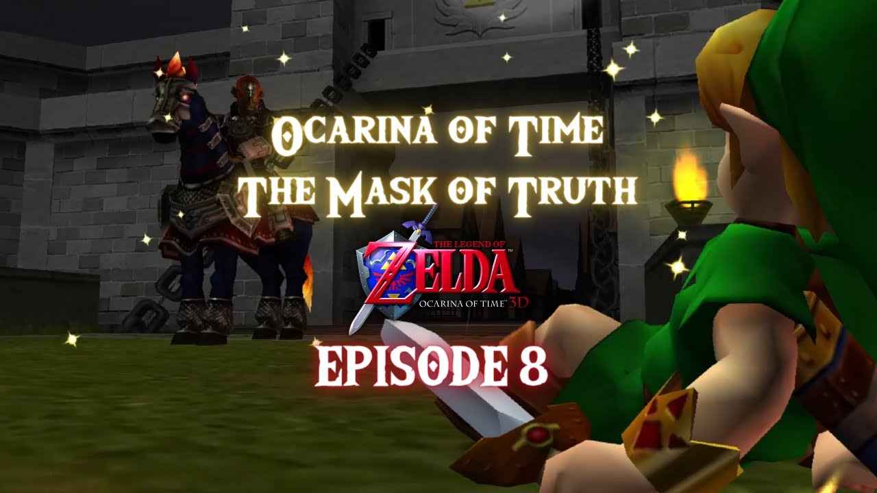 Ocarina of Time 3D - Episode 8 - Ocarina of Time & The Mask of Truth ...