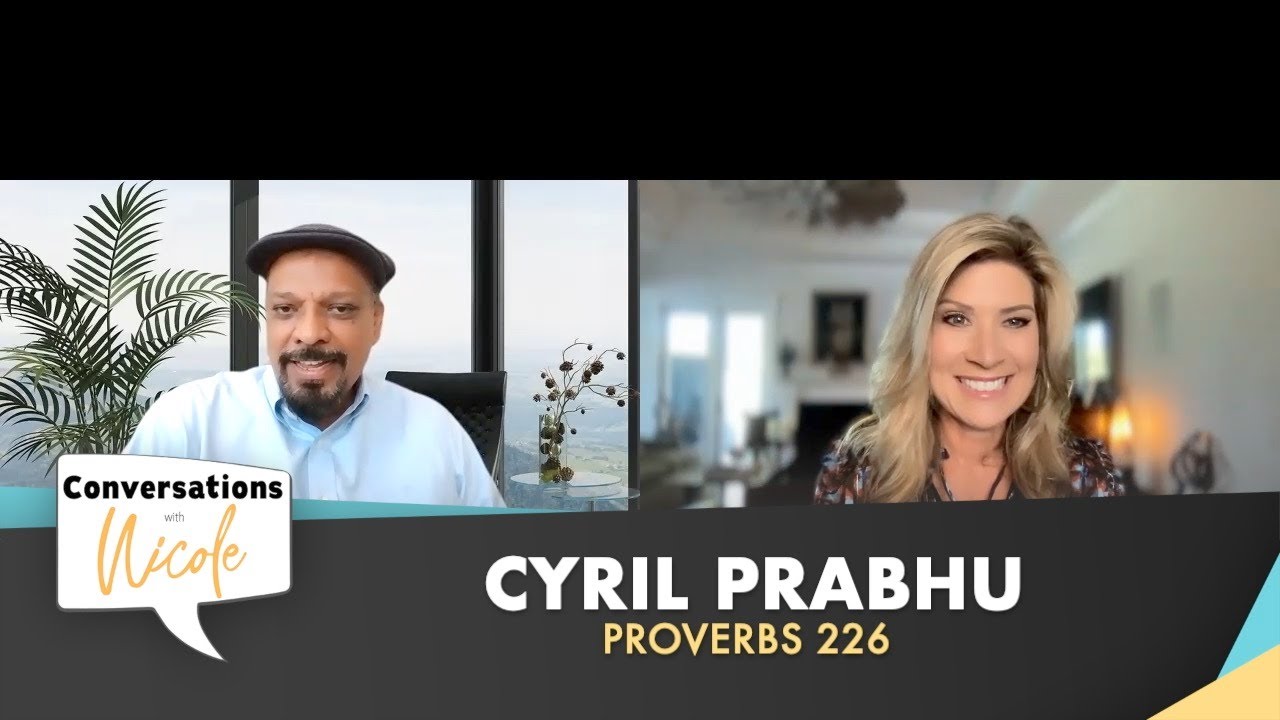 Conversations with Nicole: November 17, 2022, Cyril Prabhu, Founder of Proverbs226 PART TWO ...