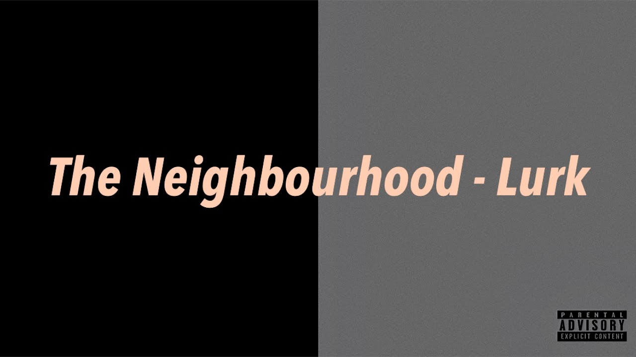 The Neighbourhood - Lurk 中文歌詞 翻譯 (Lyrics) - YouTube Music